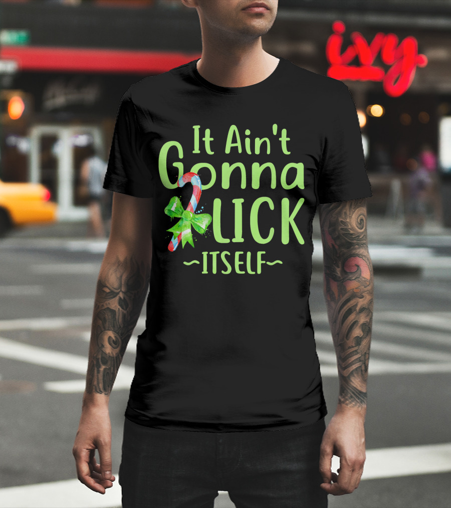 It Ain't Gonna Lick Itself Candy Cane Christmas T-Shirt