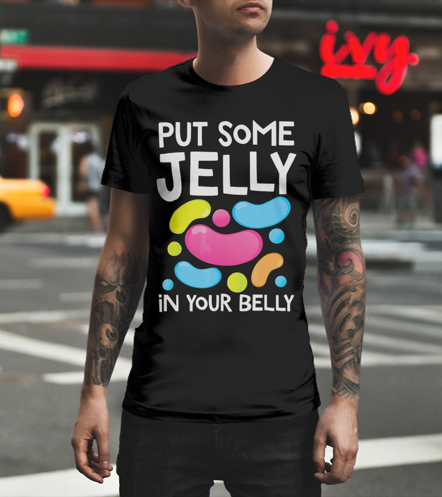 Put Some Jelly In Your Belly Funny Bean Colorful Candy Shapes T-Shirt