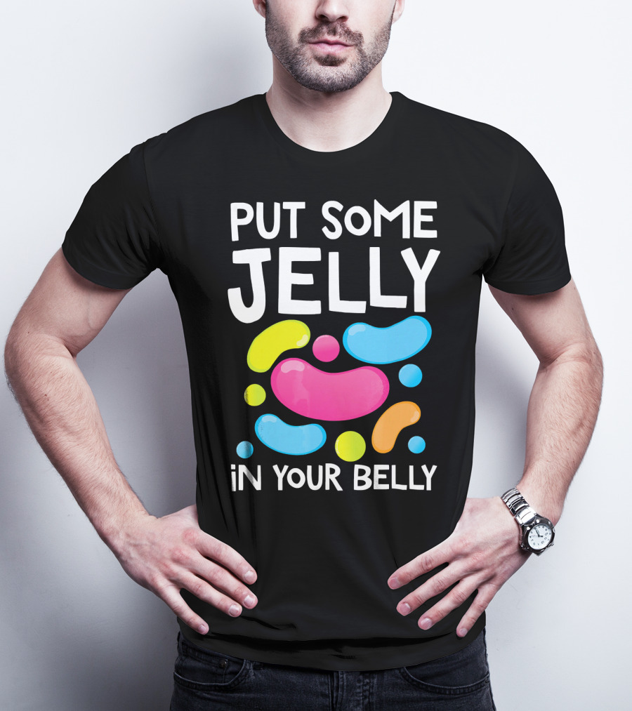 Put Some Jelly In Your Belly Funny Bean Colorful Candy Shapes T-Shirt