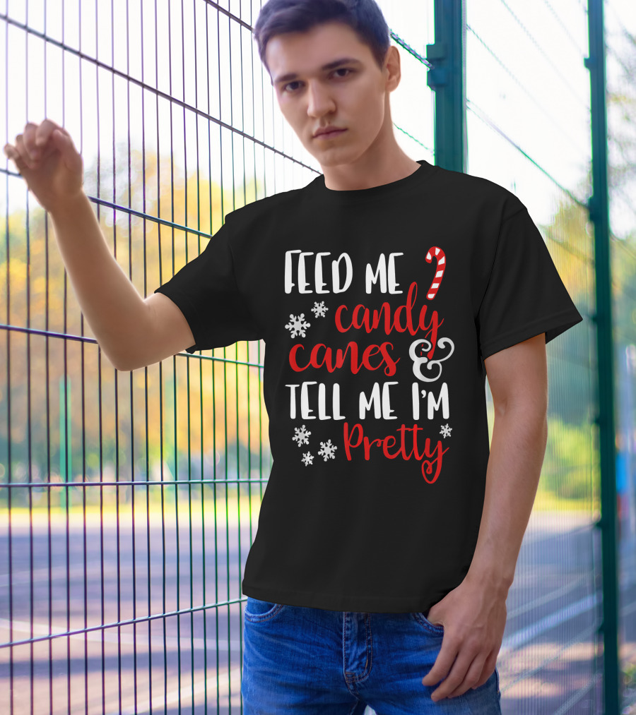 Feed Me Candy Canes And Tell Me I'm Pretty Snowflakes T-Shirt