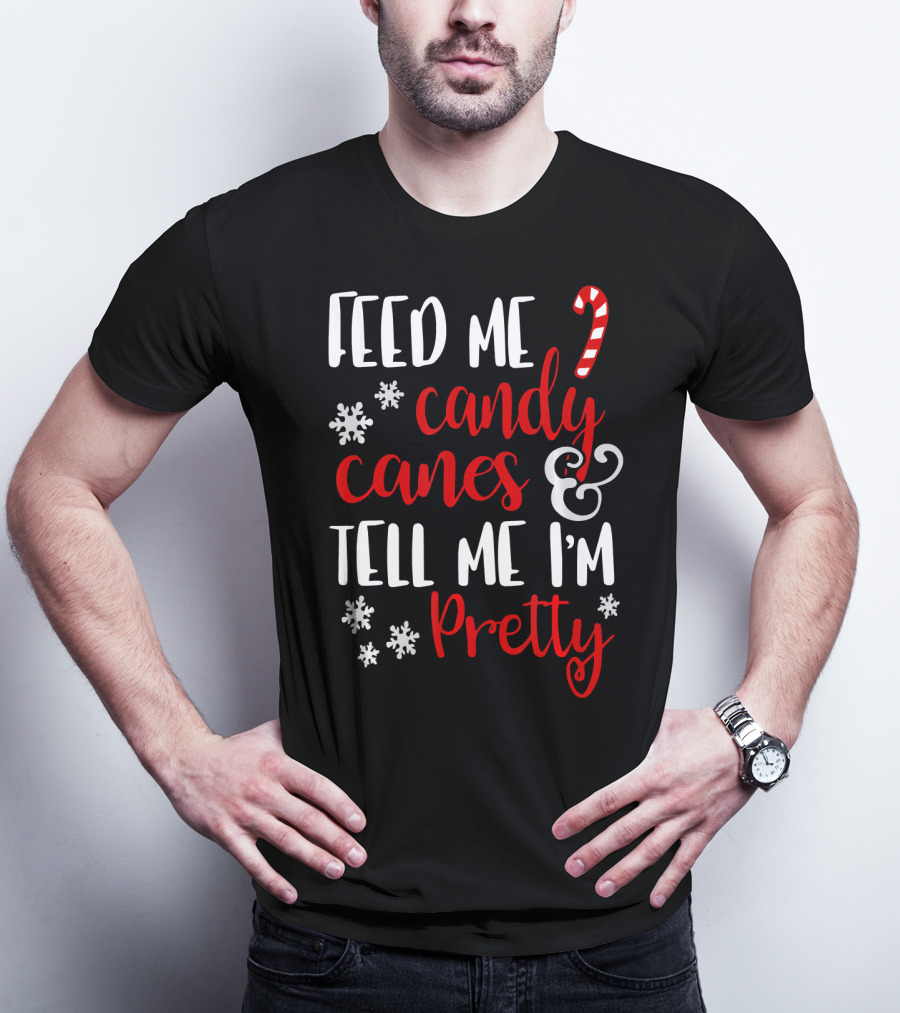 Feed Me Candy Canes And Tell Me I'm Pretty Snowflakes T-Shirt
