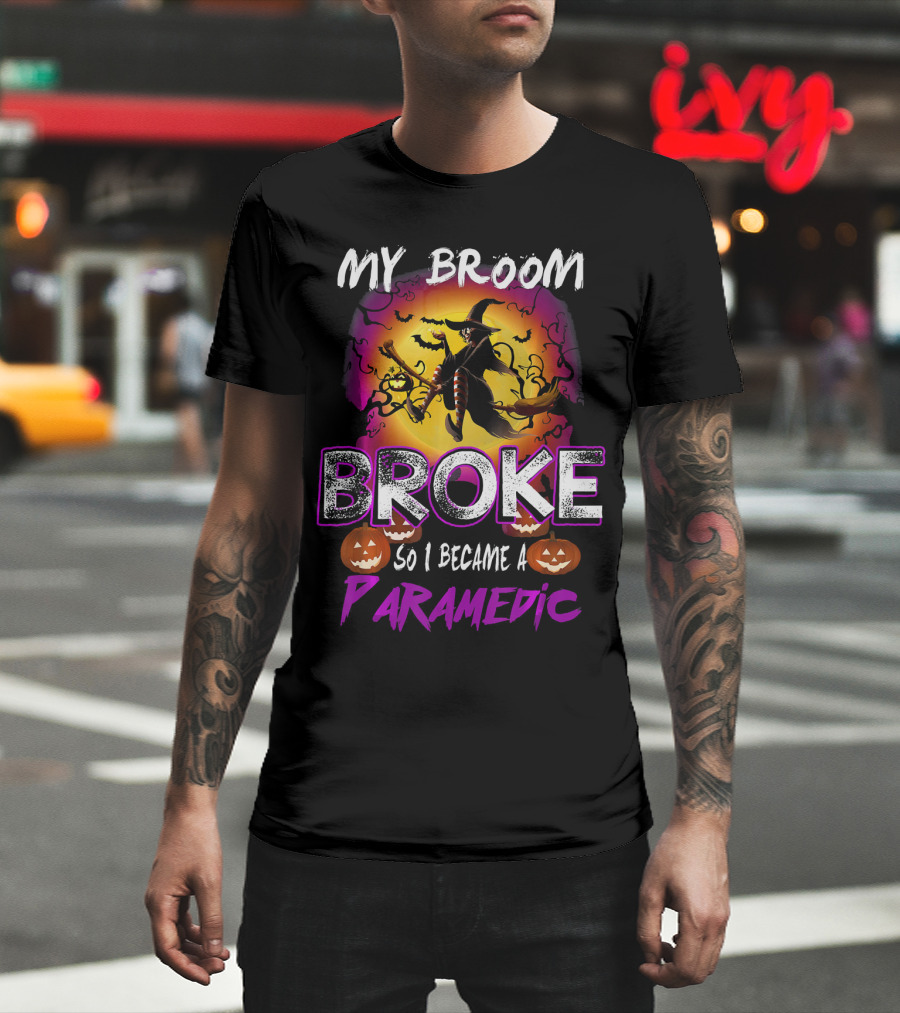My Broom Broke So I Became A Paramedic T-Shirt
