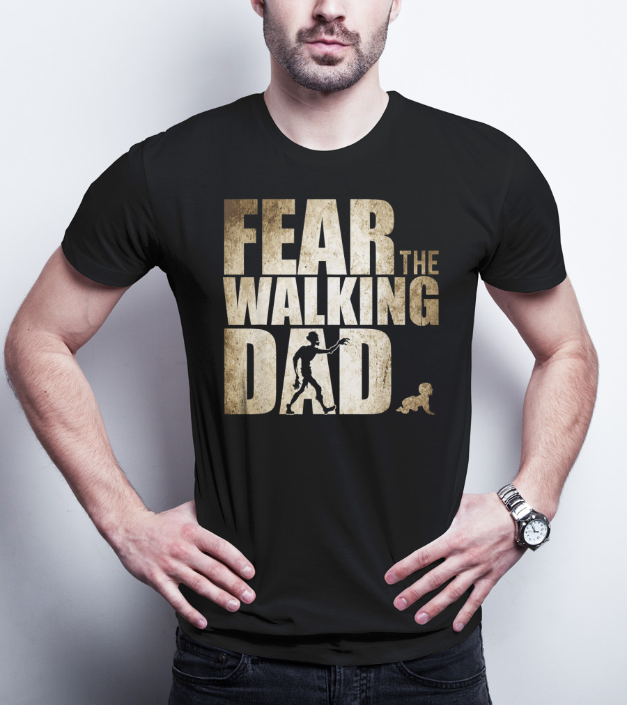 Fear The Walking Dad T-Shirt