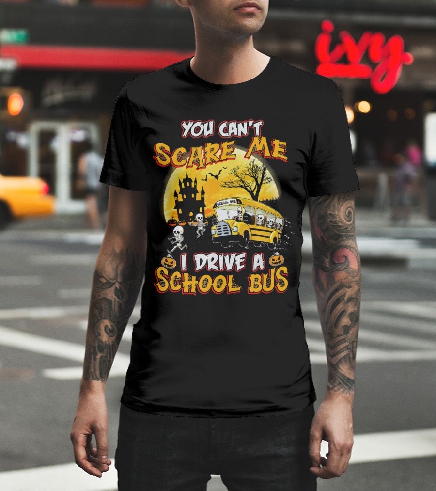 You Can't Scare Me I Drive A School Bus Halloween Skeletons Haunted House T-Shirt