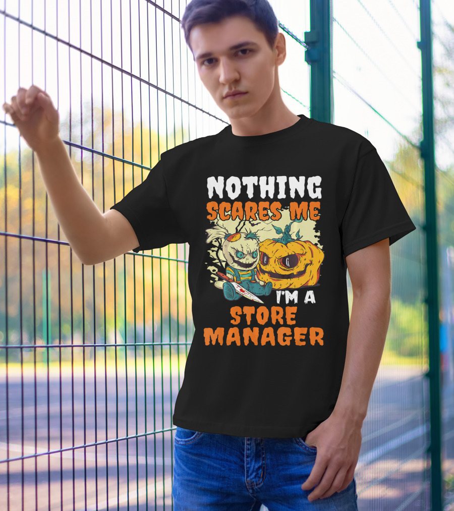Nothing Scares Me I'm A Store Manager Creepy Doll And Pumpkin T-Shirt