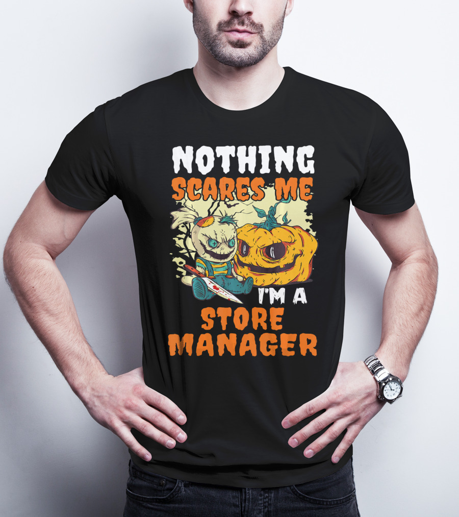 Nothing Scares Me I'm A Store Manager Creepy Doll And Pumpkin T-Shirt