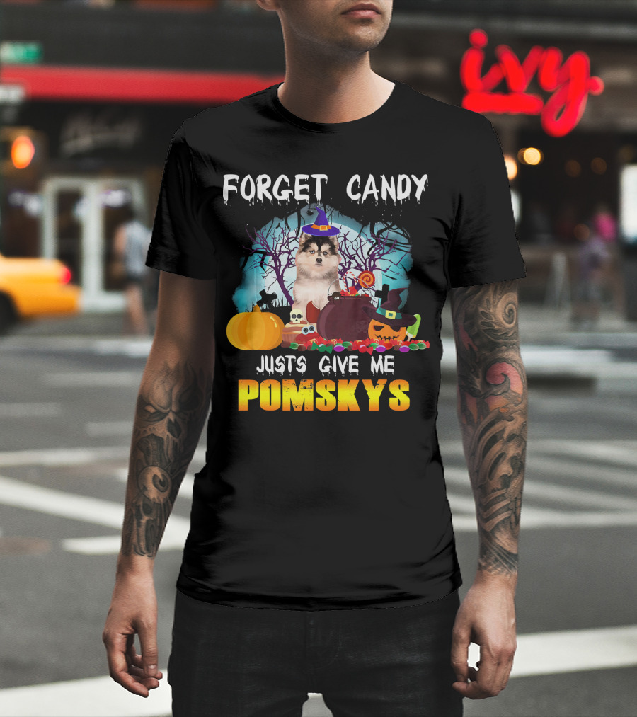 Forget Candy Just Give ME Pomskys T-Shirt