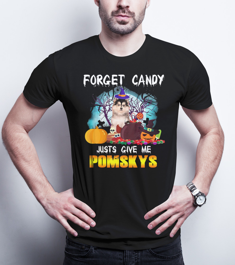 Forget Candy Just Give ME Pomskys T-Shirt