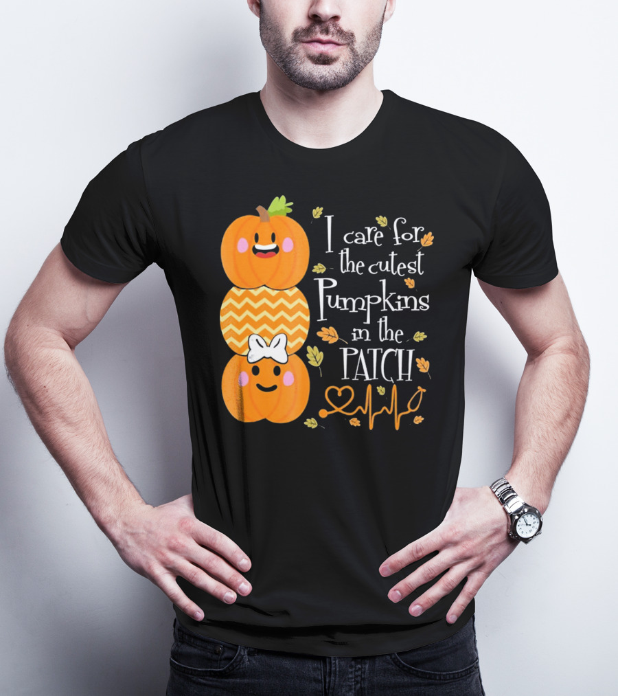 I Care For The Cutest Pumpkins In The Patch With Heart Nurse T-Shirt