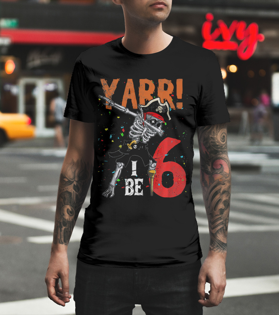 Yarr I Be 6 Dabbing Skeleton Pirate Birthday T-Shirt