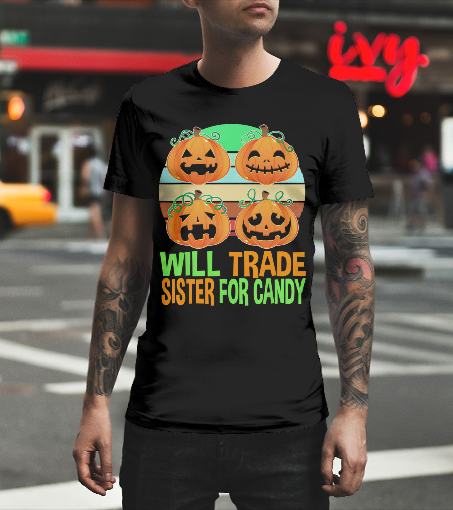 Will Trade Sister For Candy Halloween Pumpkins T-Shirt