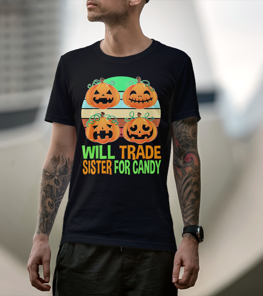 Will Trade Sister For Candy Halloween Pumpkins T-Shirt