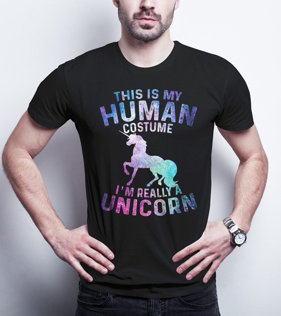 This Is My Human Costume I'm Really A Unicorn With Colorful Galaxy Unicorn Image T-Shirt