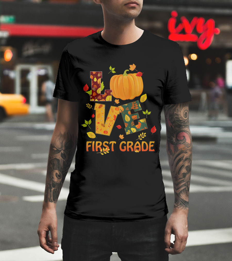 Love First Grade Thanksgiving Pumpkin Leaves T-Shirt
