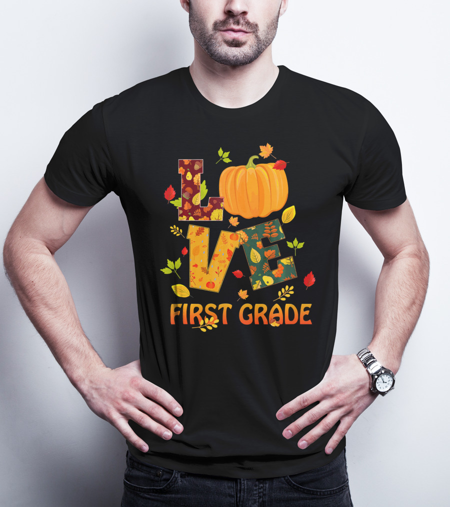 Love First Grade Thanksgiving Pumpkin Leaves T-Shirt