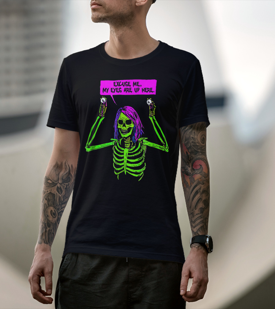 Excuse Me My Eyes Are Up Here Funny Skeleton Neon Green And Purple T-Shirt
