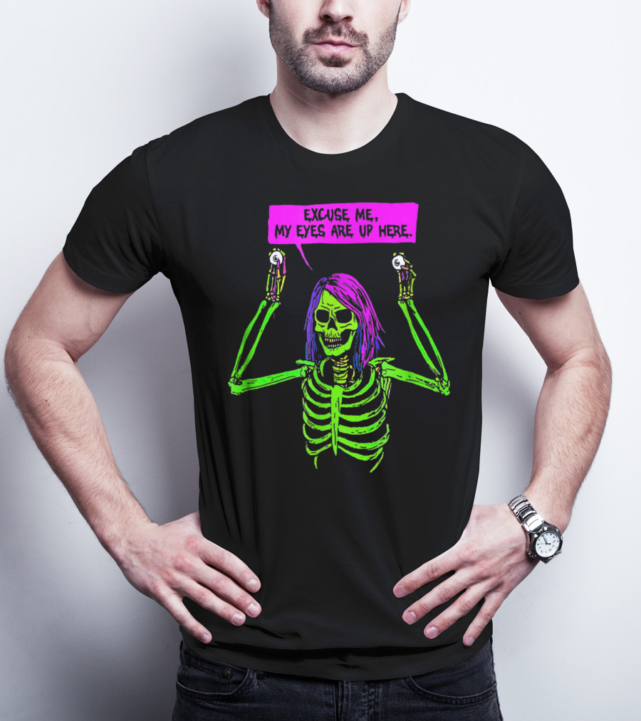 Excuse Me My Eyes Are Up Here Funny Skeleton Neon Green And Purple T-Shirt
