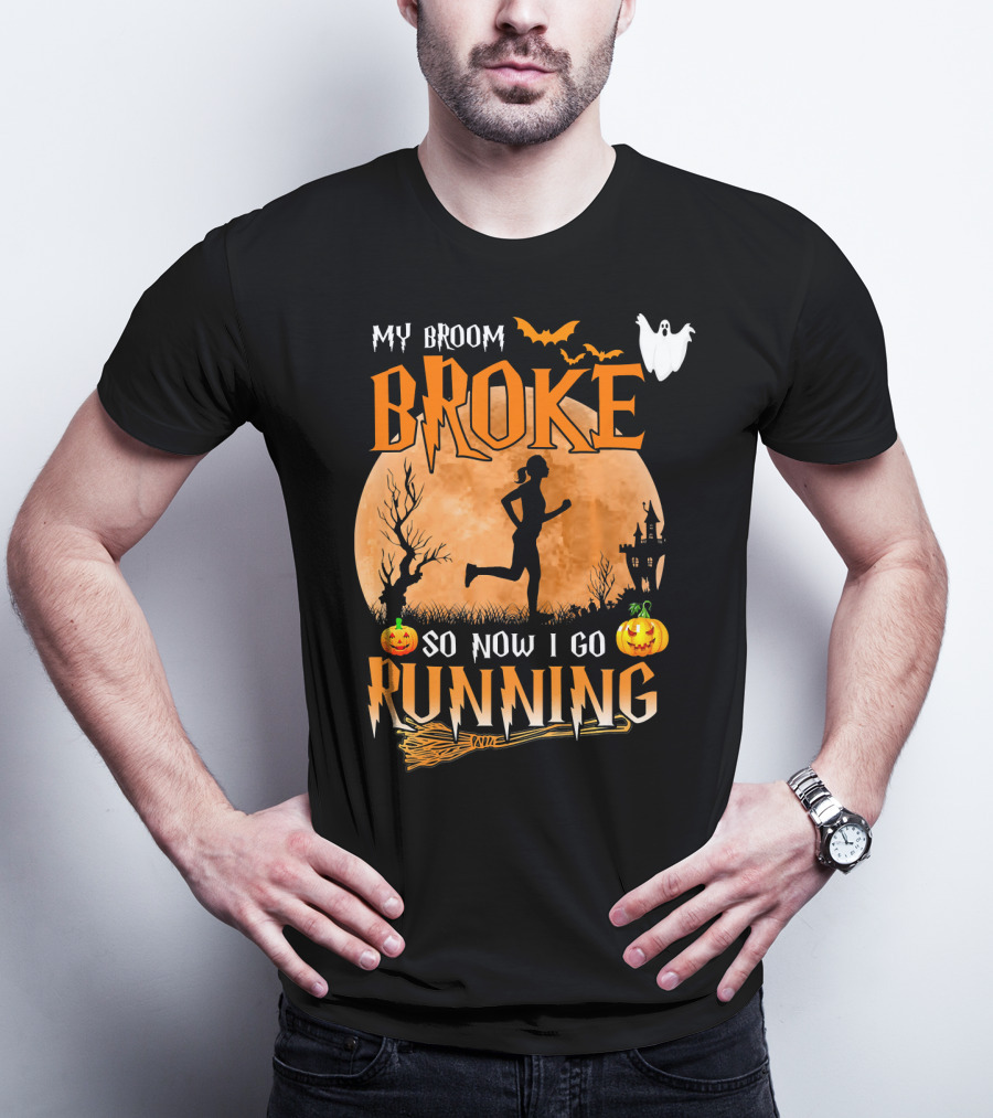 My Broom Broke So Now I Go Running Halloween T-Shirt