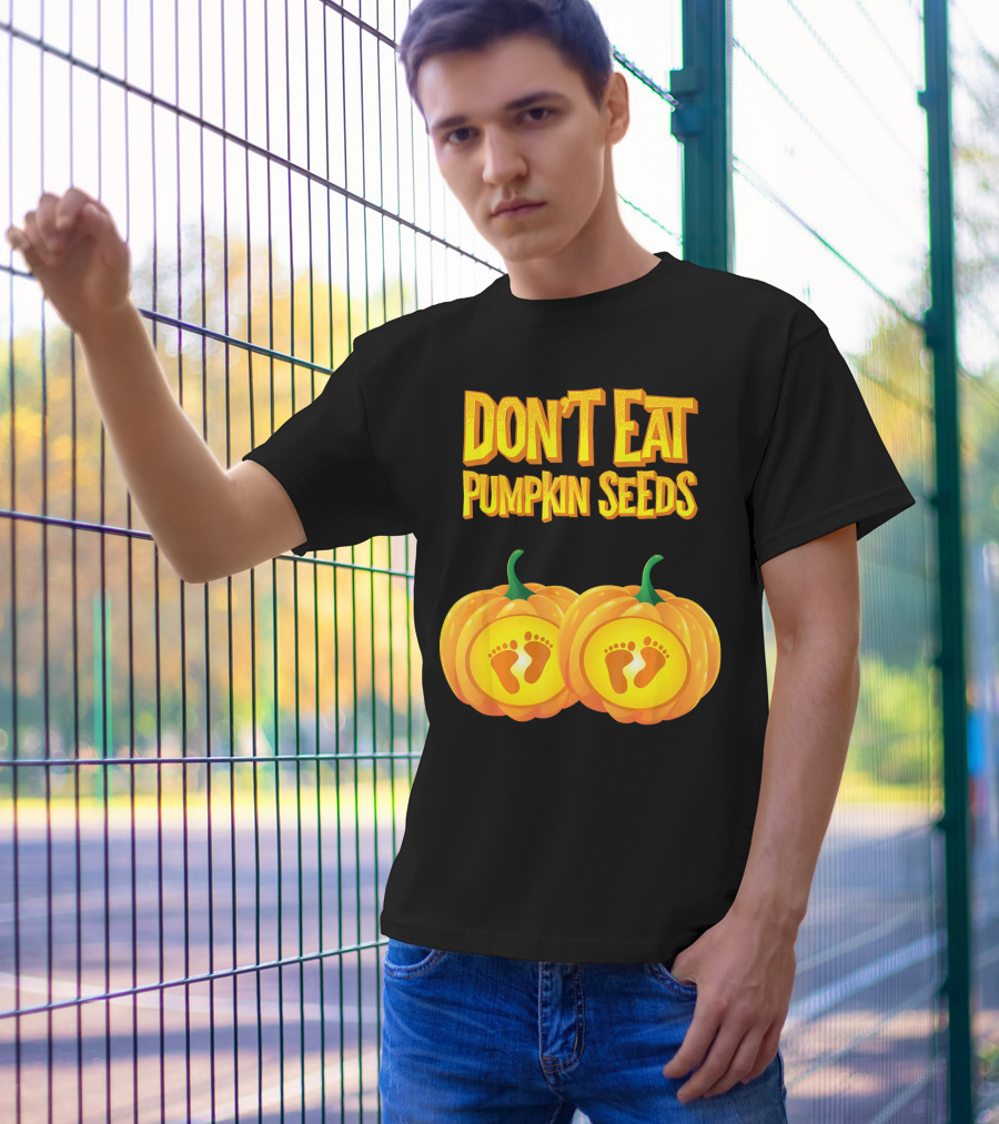 Don't Eat Pumpkin Seeds Baby Feet Pumpkins T-Shirt