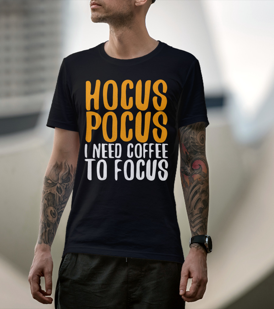 Hocus Pocus I Need Coffee To Focus T-Shirt