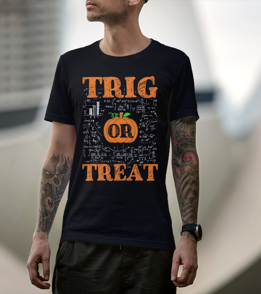 Halloween Math Teacher Trig Or Treat Pumpkin Trigonometry Equations T-Shirt