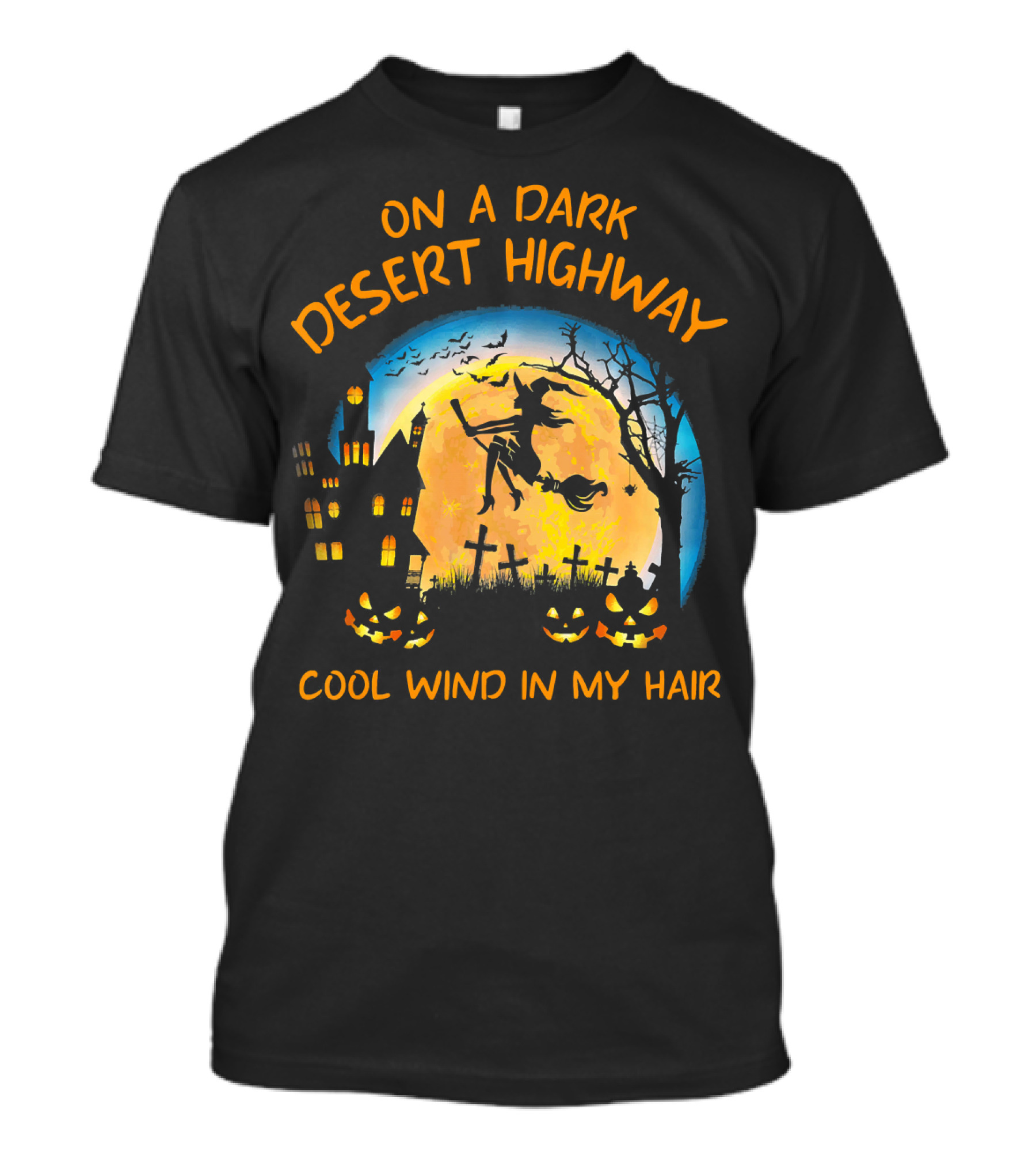 On A Dark Desert Highway Cool Wind In My Hair Halloween Moon Witch Flying Bats Haunted House Pumpkins T-Shirt