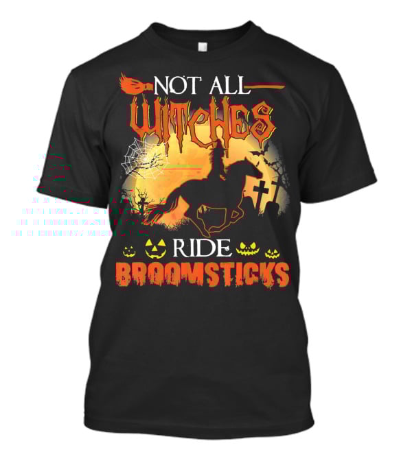 Not All Witches Ride Broomsticks Halloween Graveyard Jack-O'-Lanterns Horse T-Shirt