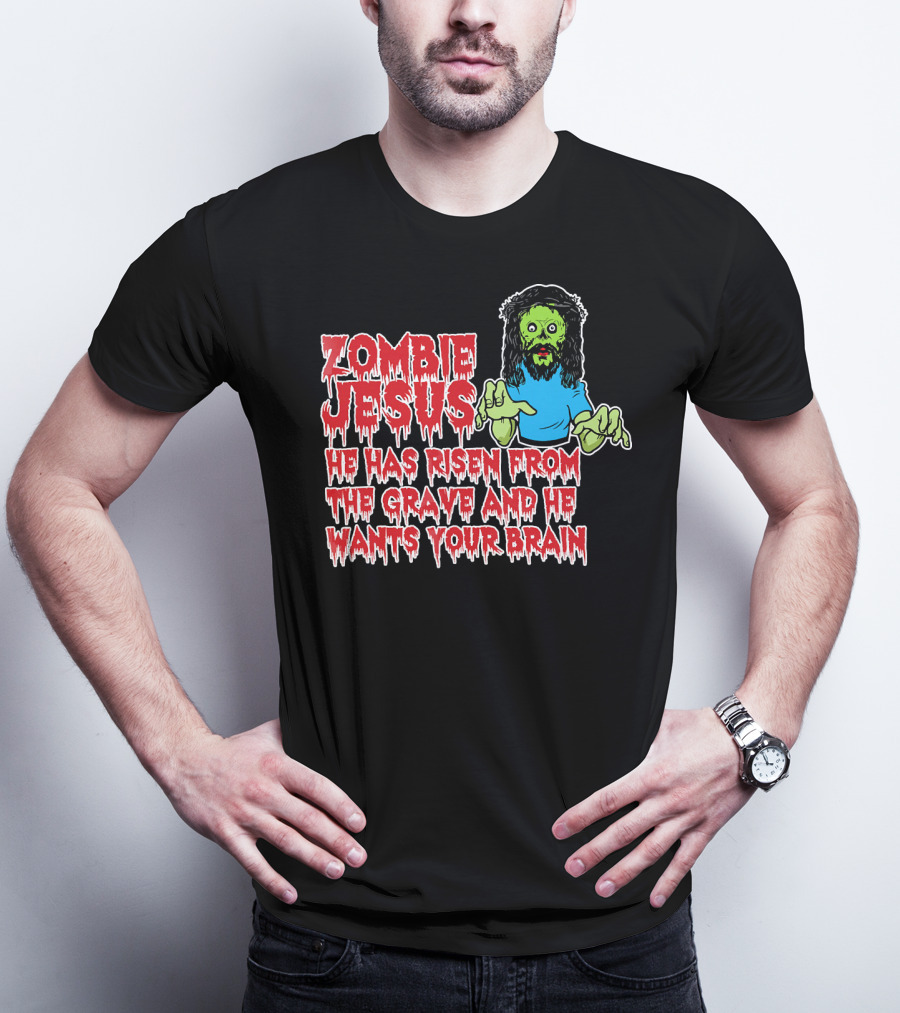 Zombie Jesus He Has Risen From The Grave And He Wants Your Brain T-Shirt