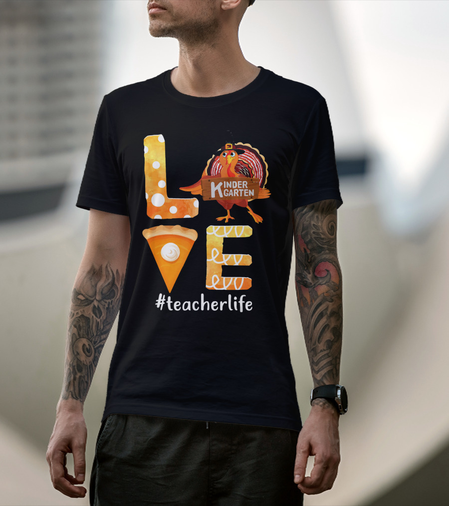 Love Kindergarten Teacherlife Turkey Pumpkin Pie T-Shirt