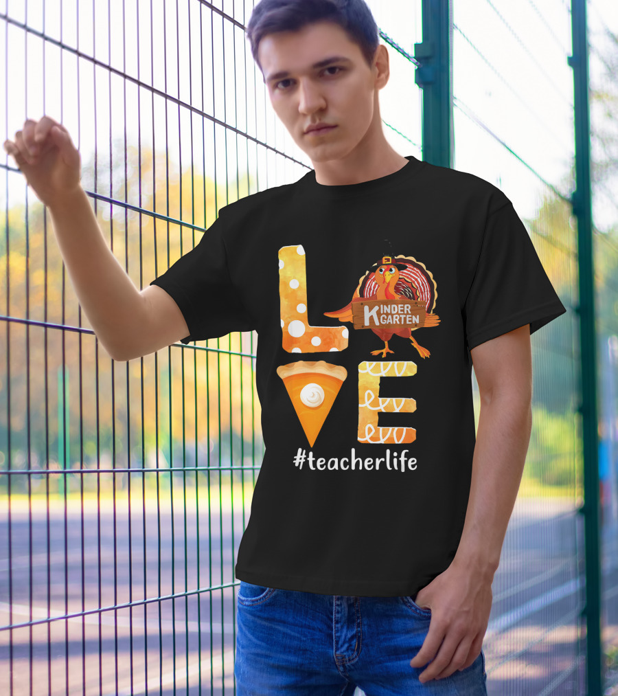 Love Kindergarten Teacherlife Turkey Pumpkin Pie T-Shirt