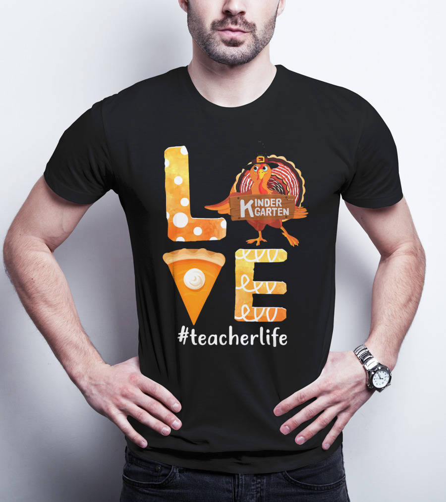 Love Kindergarten Teacherlife Turkey Pumpkin Pie T-Shirt