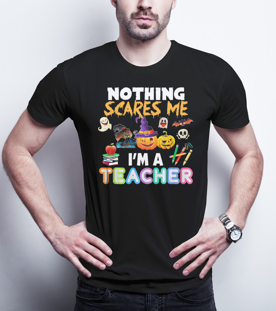 Nothing Scares Me I'm A Teacher Halloween Ghosts Pumpkins Bats And Books T-Shirt