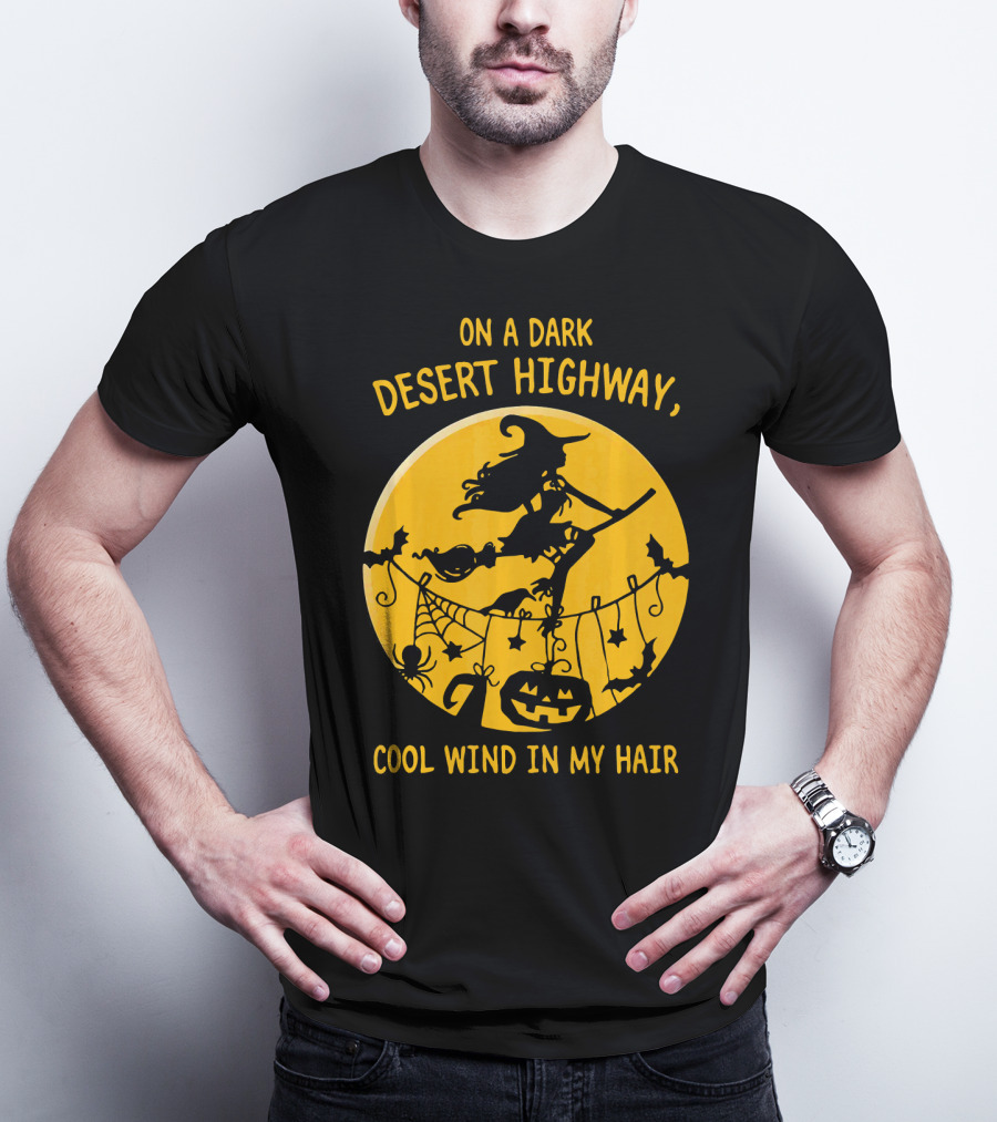 On A Dark Desert Highway Cool Wind In My Hair Witch Flying Halloween Scene T-Shirt