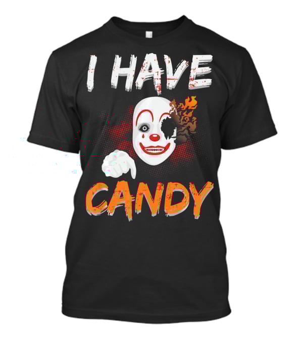 I Have Candy Scary Clown Face With Spooky Flames T-Shirt