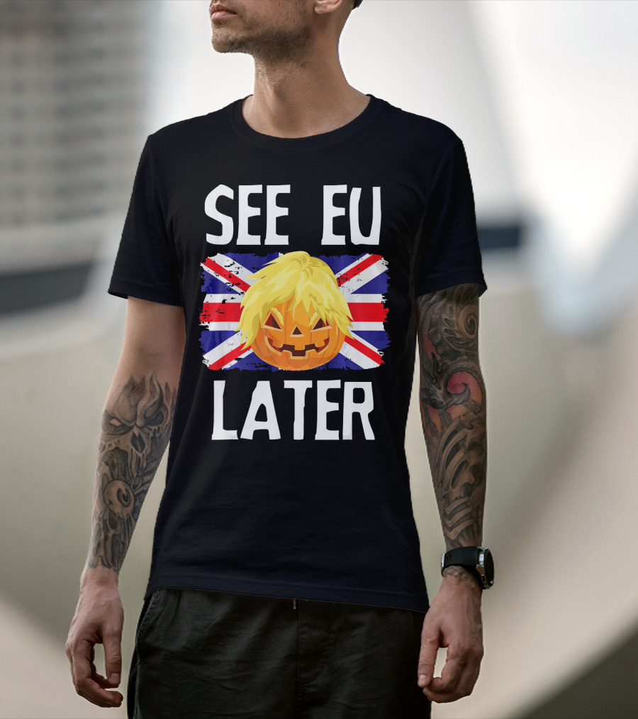 See EU Later Brexit Halloween Boris Pumpkin T-Shirt