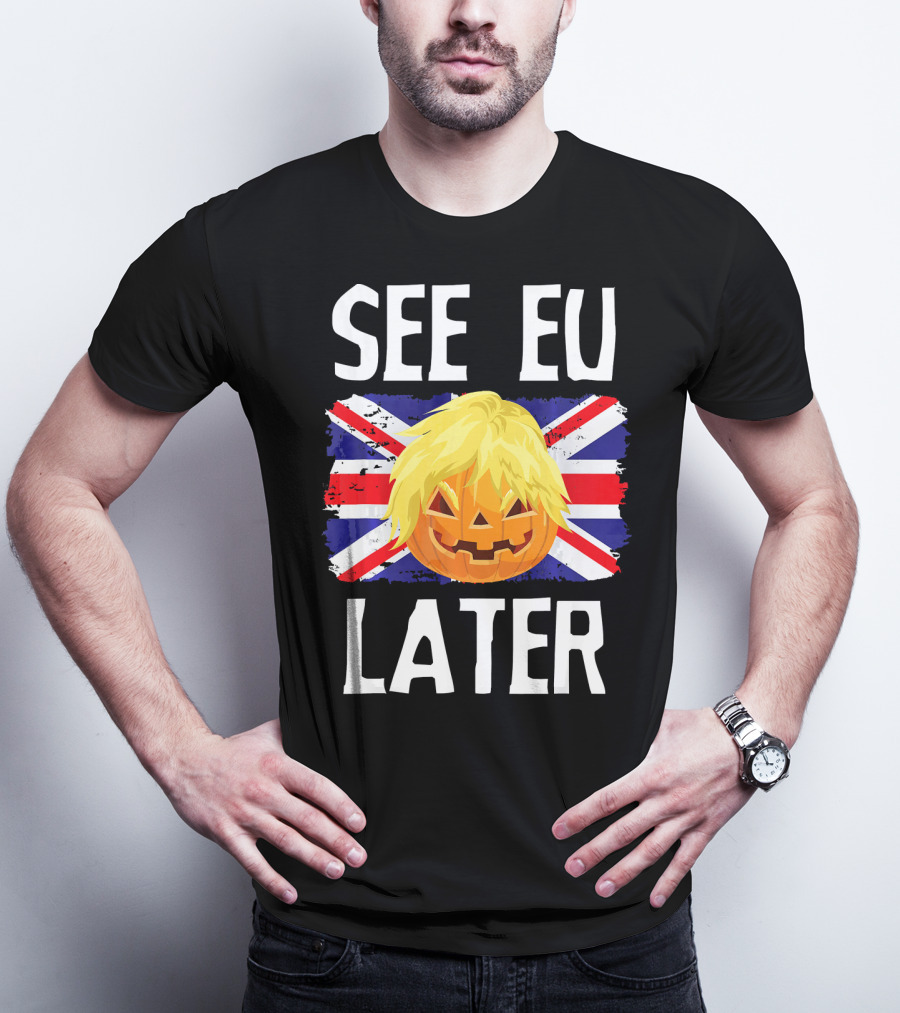 See EU Later Brexit Halloween Boris Pumpkin T-Shirt