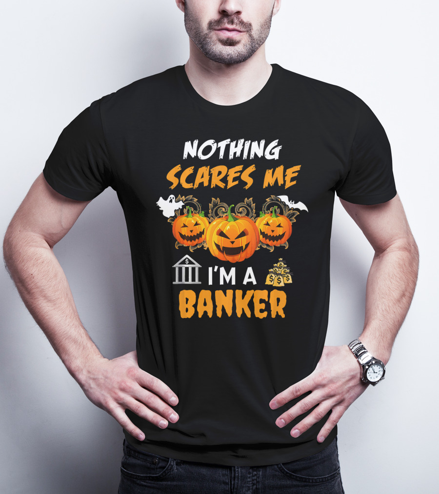 Nothing Scares Me I'm A Banker Funny Halloween Pumpkins Ghost Bat Money T-Shirt
