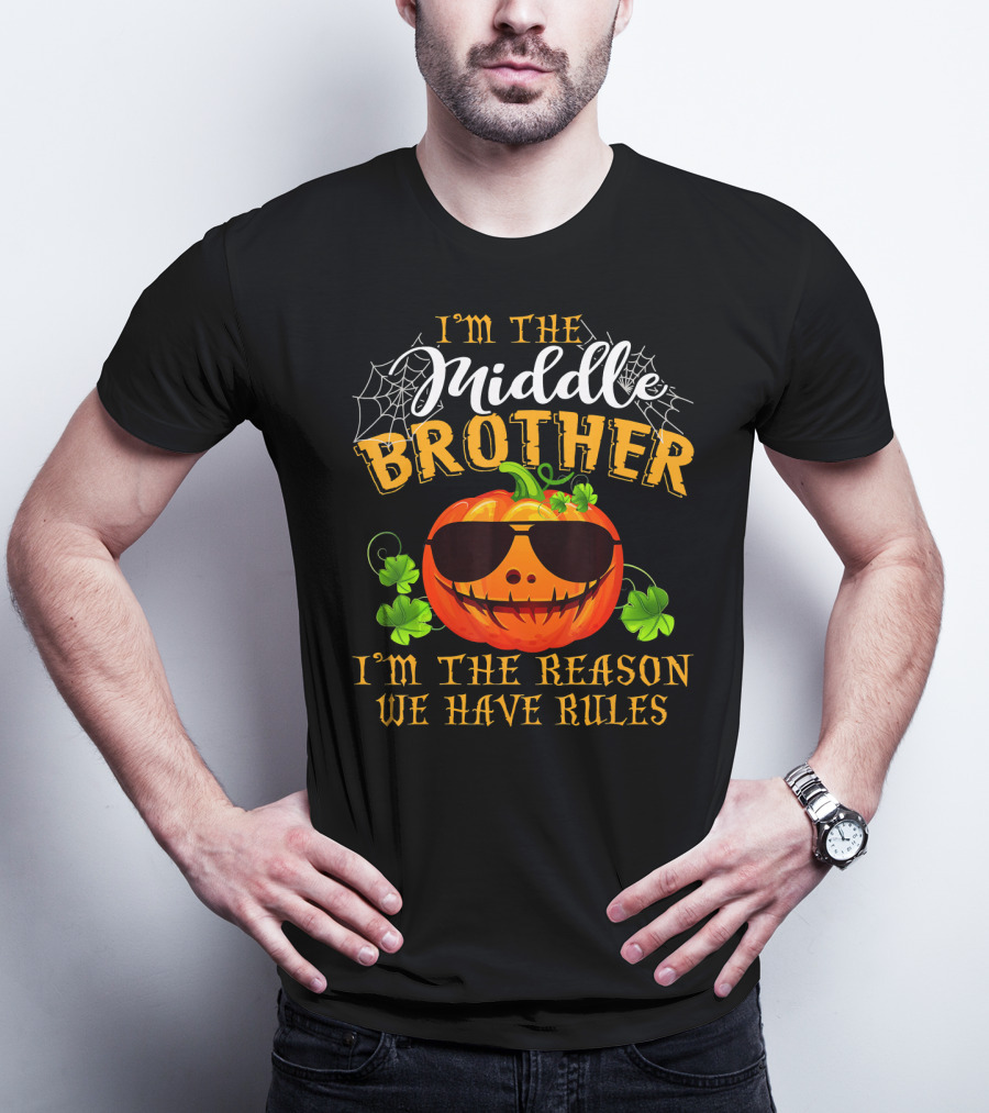 I'm The Middle Brother Pumpkin I'm The Reason We Have Rules T-Shirt