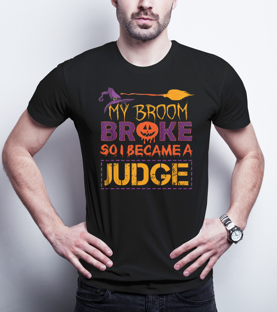 My Broom Broke So I Became A Judge Halloween Pumpkin Hat T-Shirt