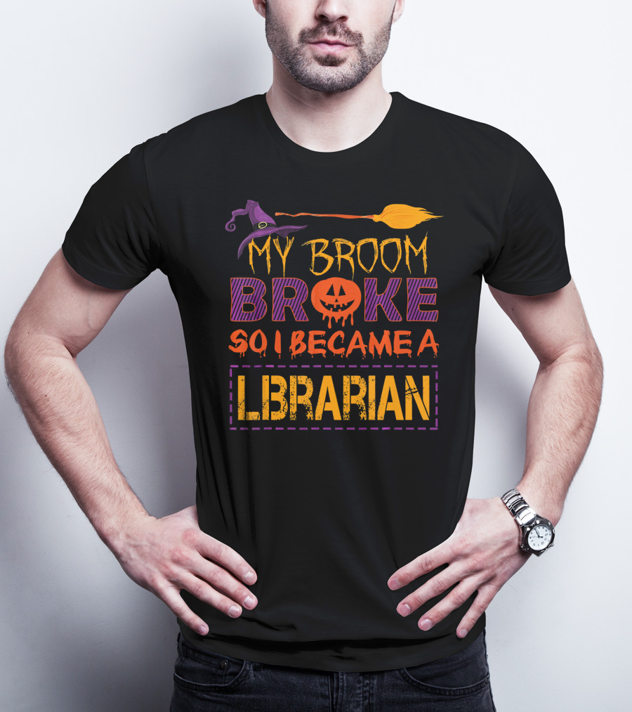 My Broom Broke So I Became A Librarian Halloween T-Shirt
