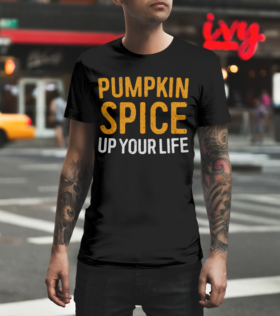 Pumpkin Spice Up Your Life T-Shirt