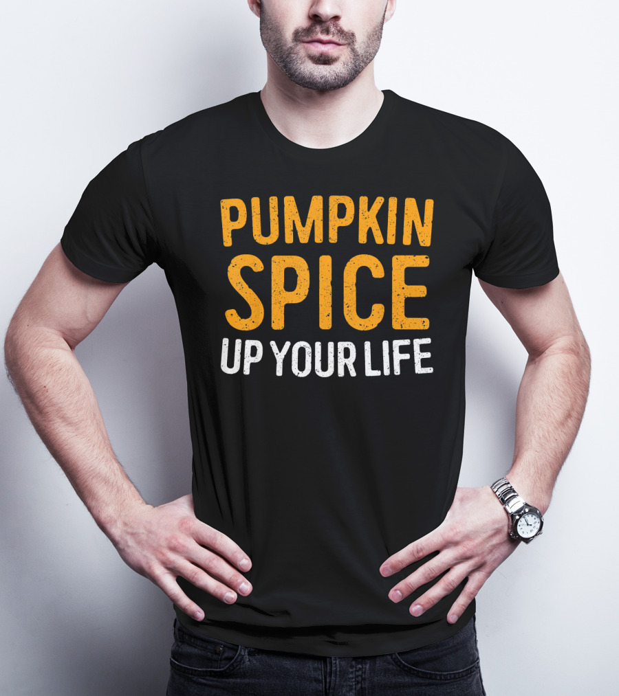 Pumpkin Spice Up Your Life T-Shirt