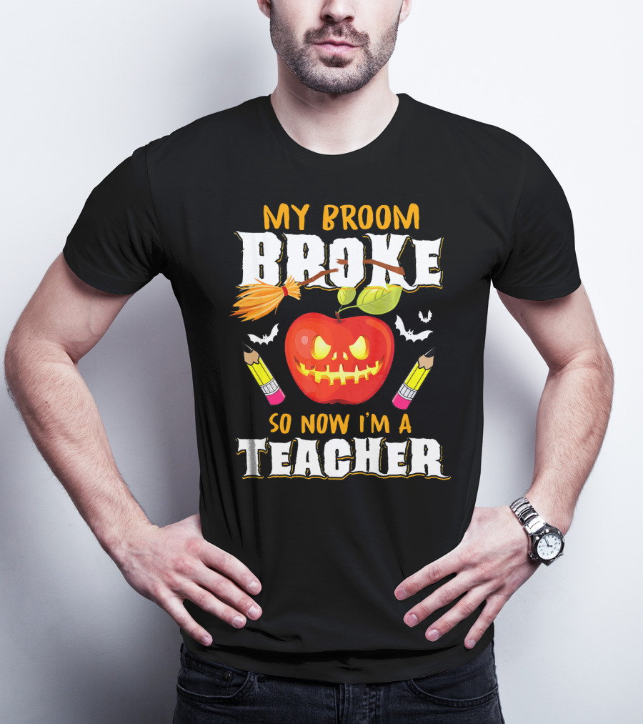 My Broom Broke Apple Pencil Bats Now I'm A Teacher T-Shirt