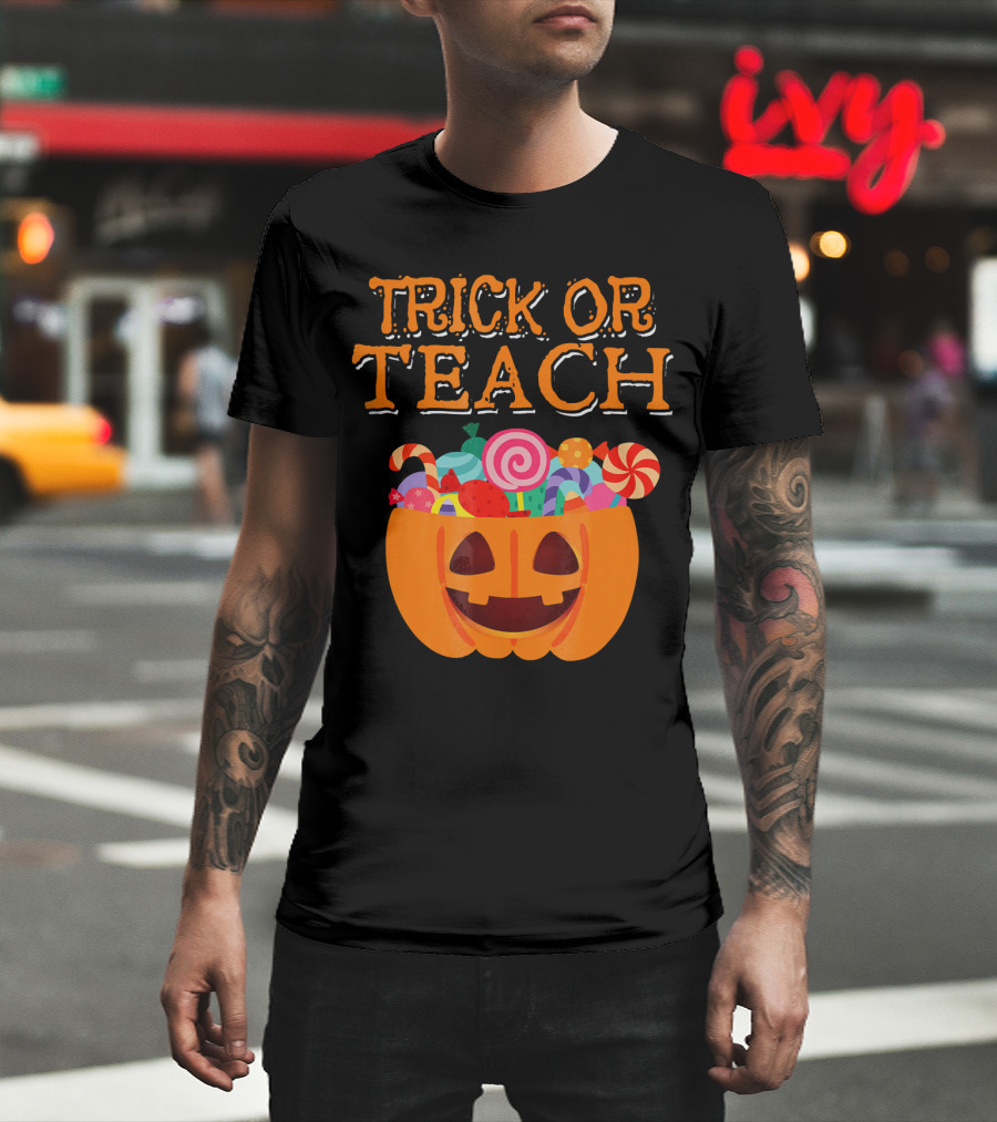 Trick Or Teach Pumpkin Candy Halloween Teacher T-Shirt