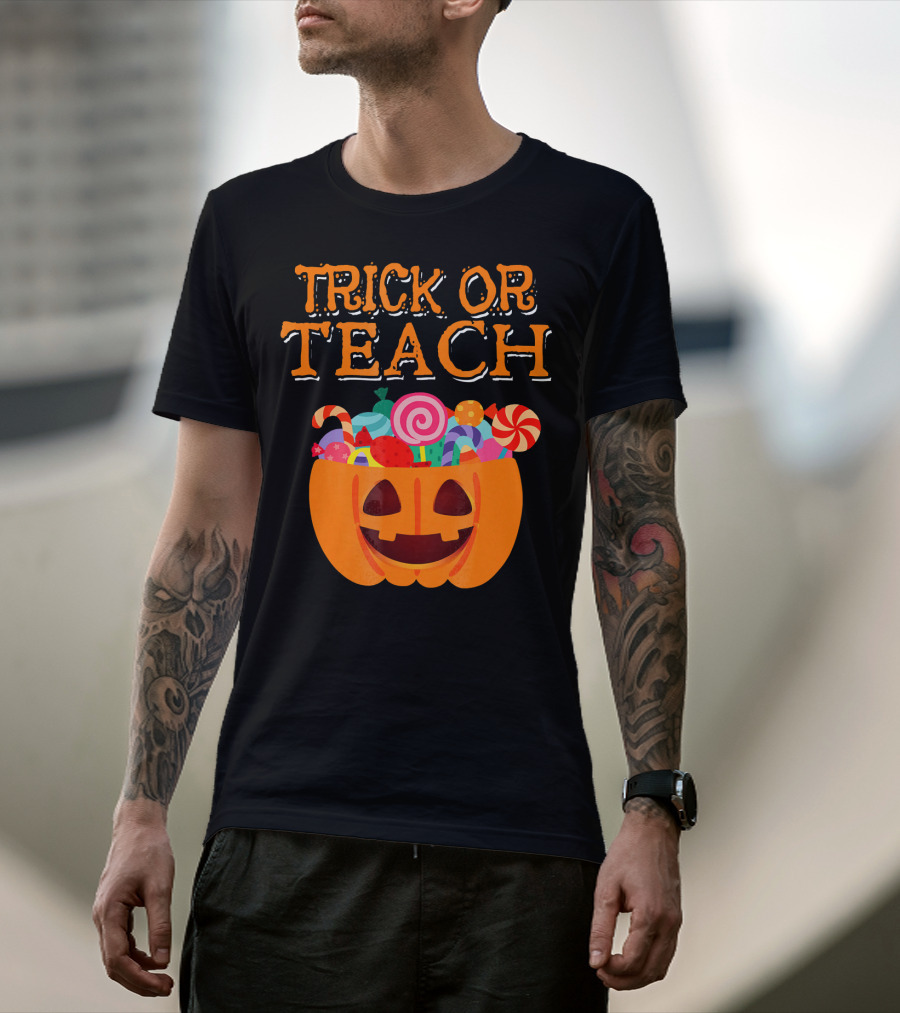 Trick Or Teach Pumpkin Candy Halloween Teacher T-Shirt