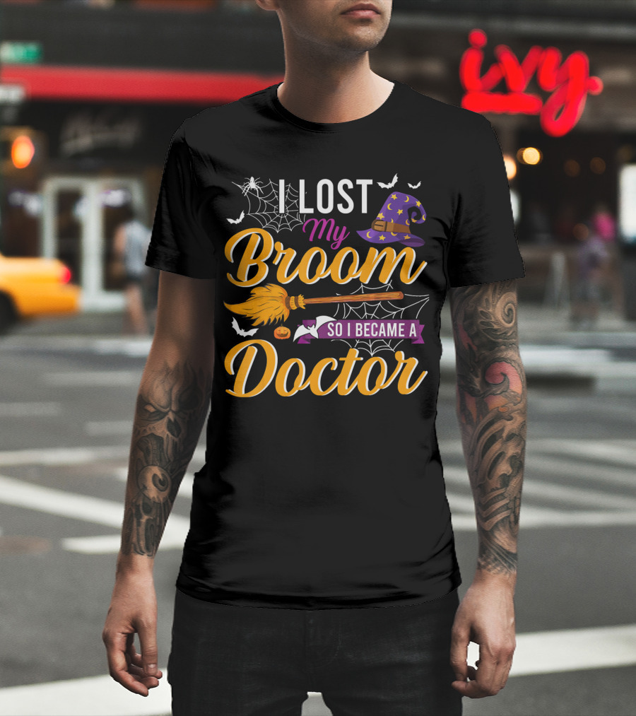 I Lost My Broom So I Became A Doctor Halloween Witch Hat And Bats T-Shirt
