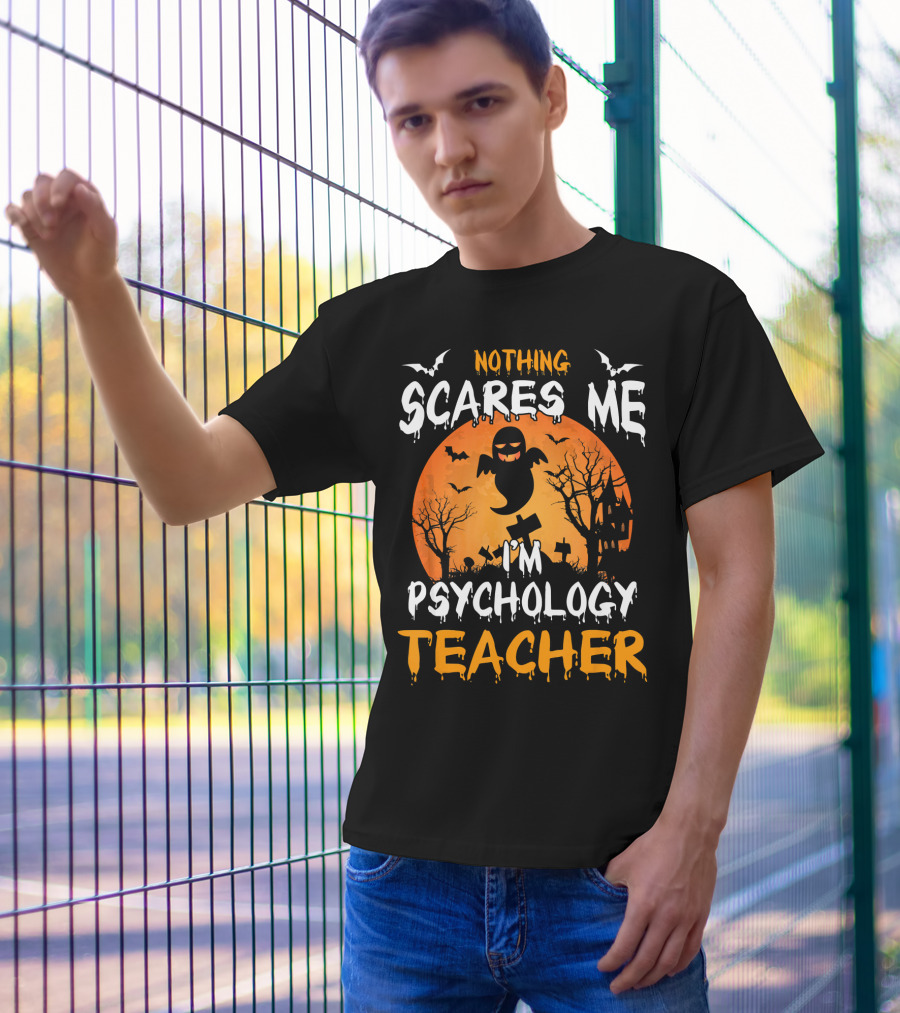 Nothing Scares Me I'm Psychology Teacher Halloween Ghost Bat Trees T-Shirt