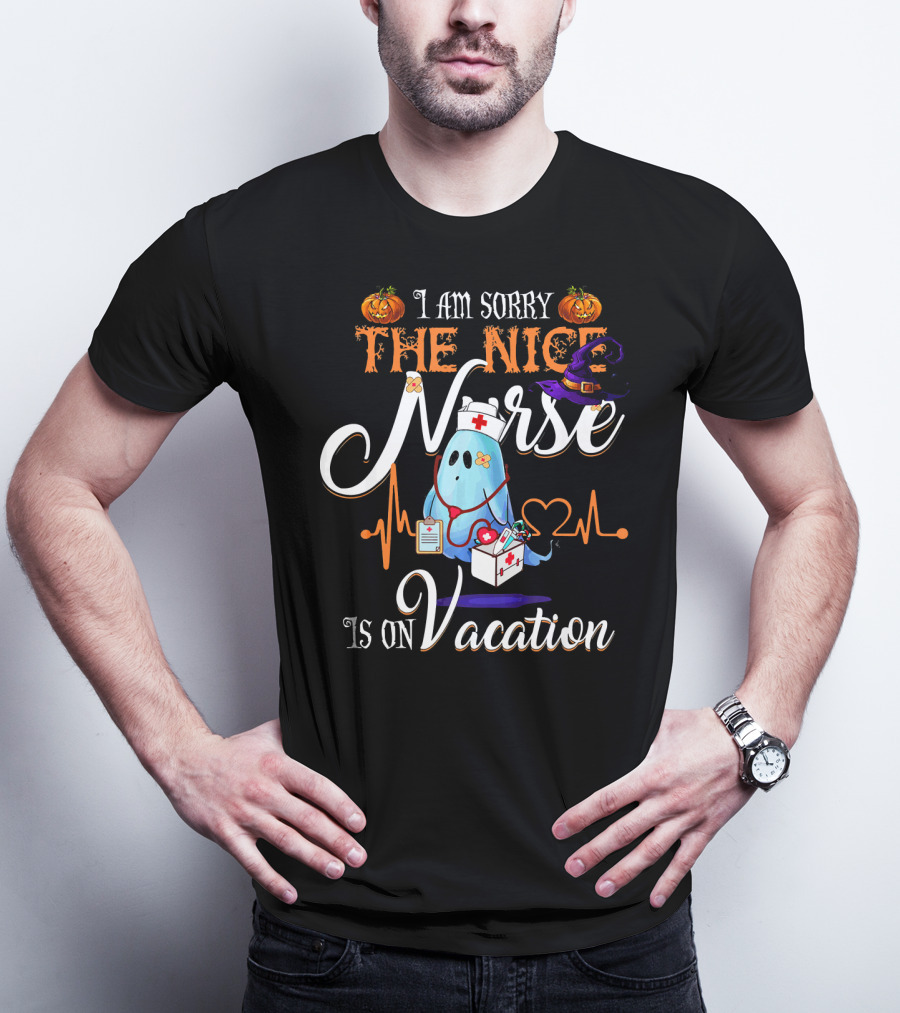 I Am Sorry The Nice Nurse Ghost With Halloween Pumpkin And Witch Hat Is On Vacation T-Shirt