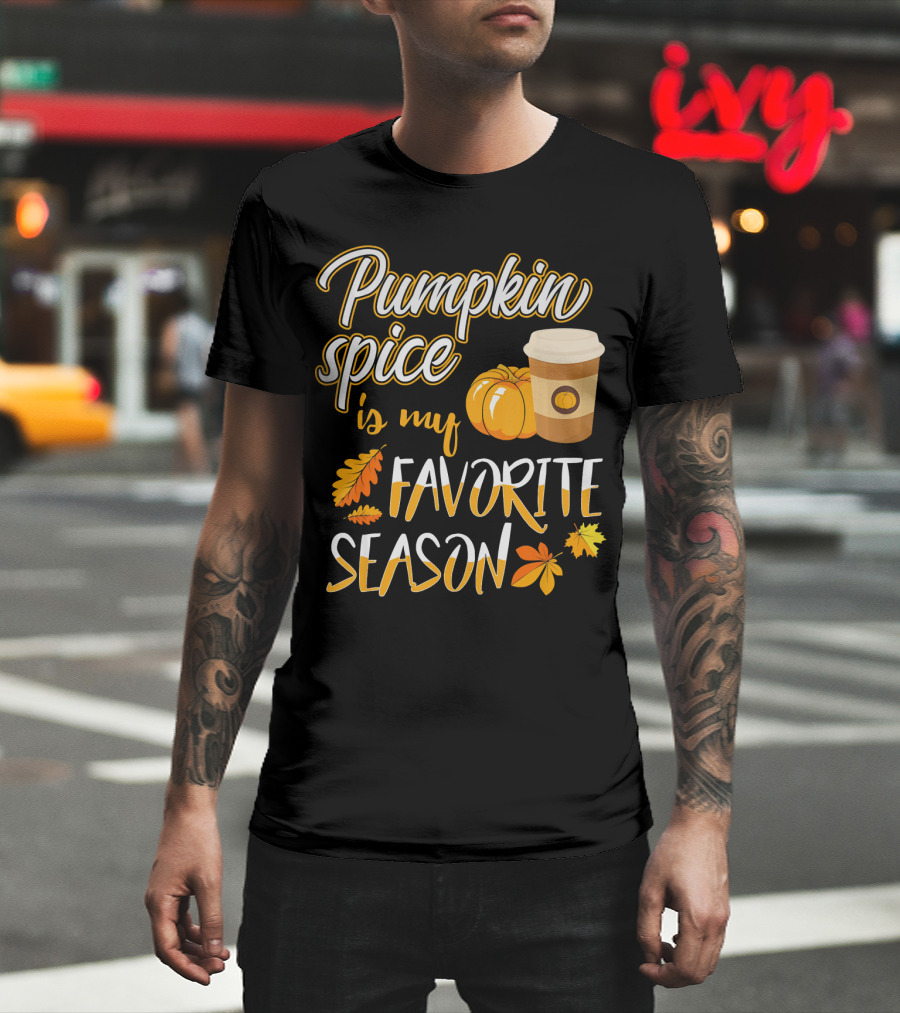 Pumpkin Spice Is My Favorite Season Pump Fall Autumn Leaves Coffee Cup T-Shirt