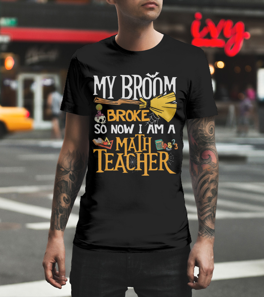 My Broom Broke So Now I Am A Math Teacher Bat Candle Spider T-Shirt